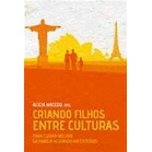 Livro Criando Filhos Entre Culturas - Alicia Macedo | Shopee Brasil