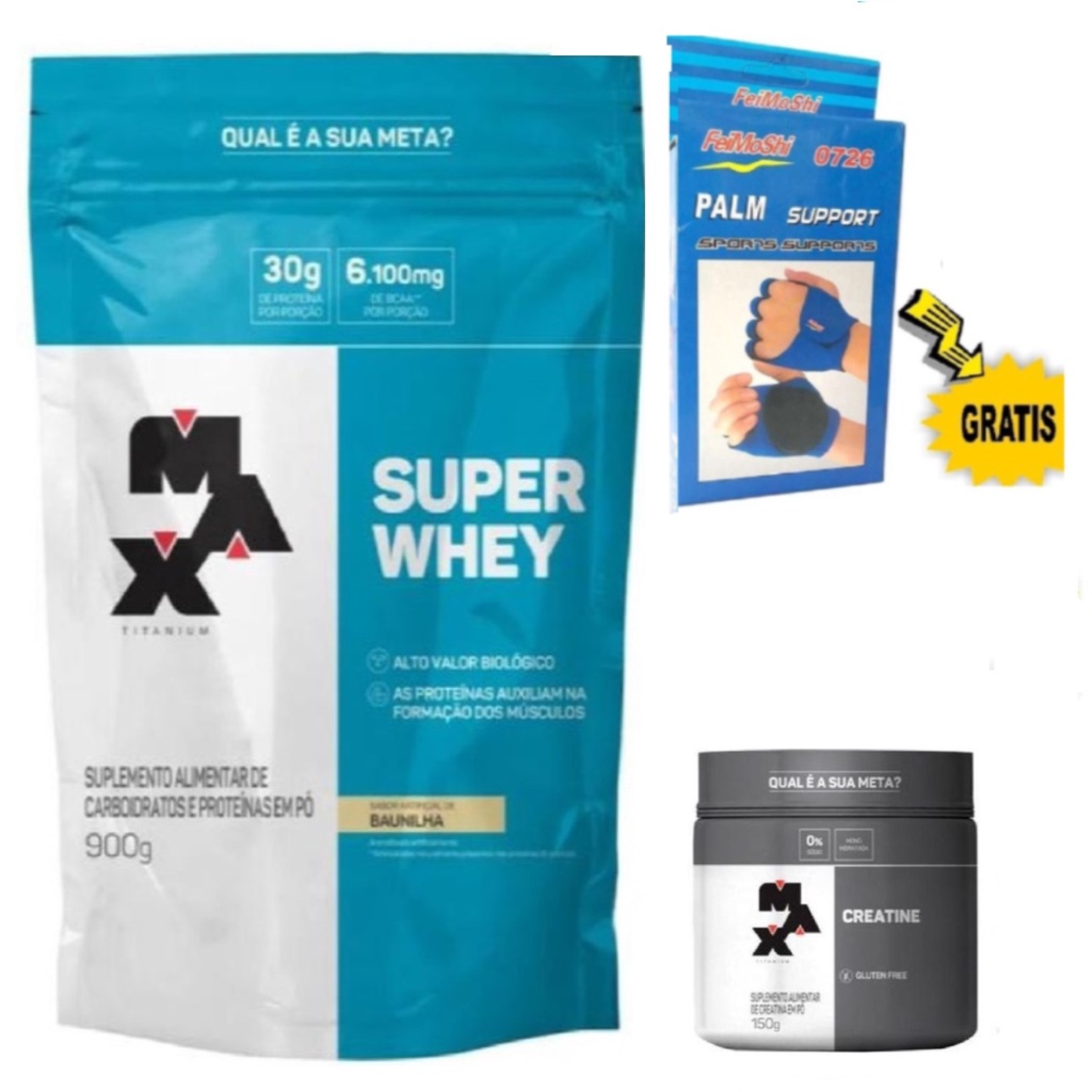 Kit Super Whey 900g Creatina 150g Max Titanium Ou Creatina 150g 300g