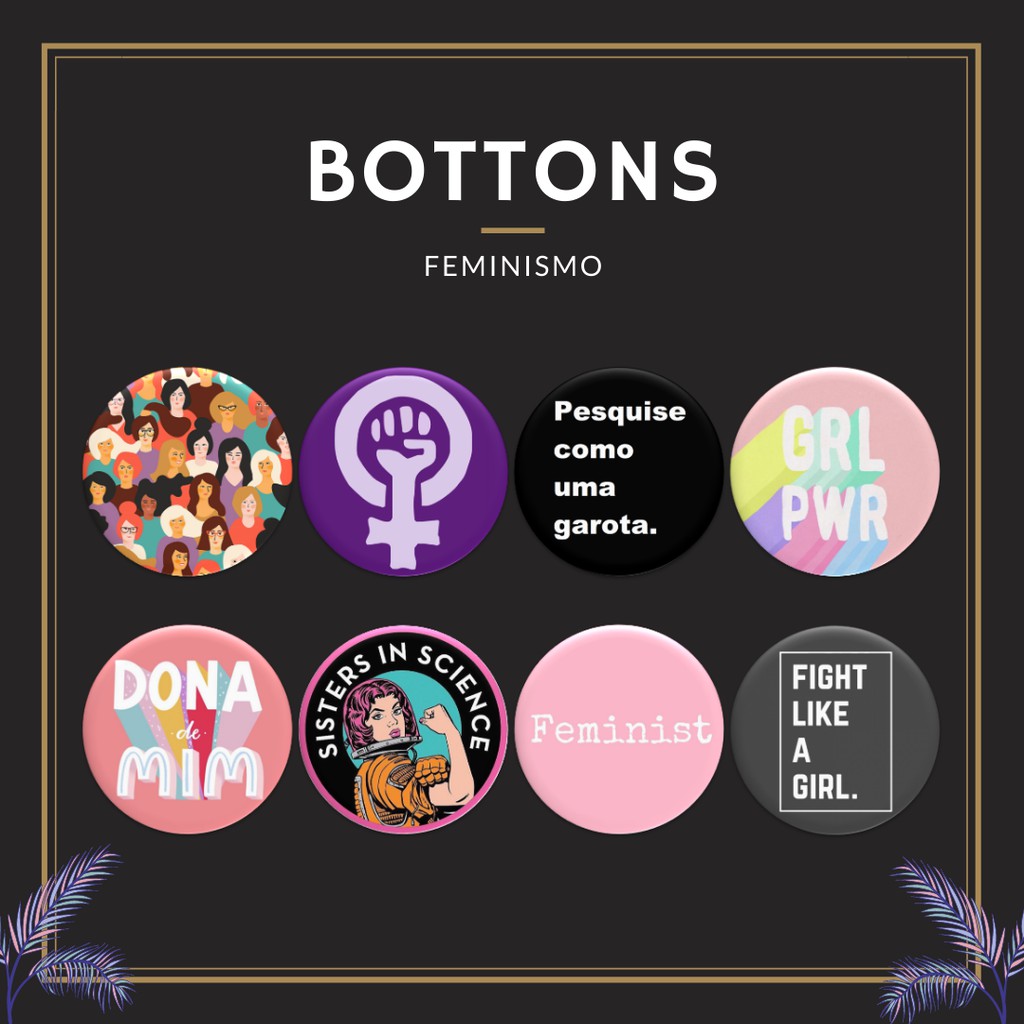 Bottons Feminismo | Shopee Brasil