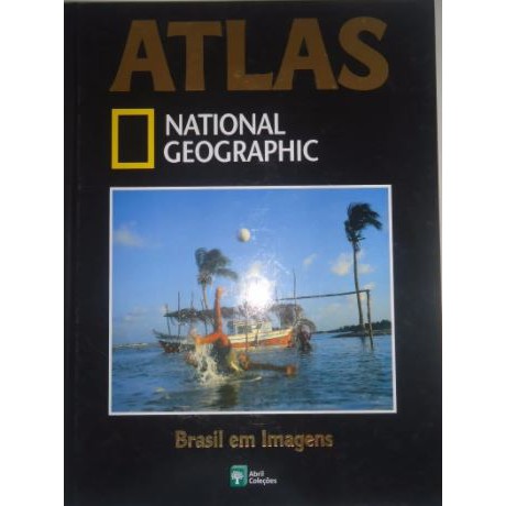 LIVRO ATLAS GEOGRÁFICO - NATIONAL GEOGRAPHIC - NÚMERO 13 - BRASIL EM ...