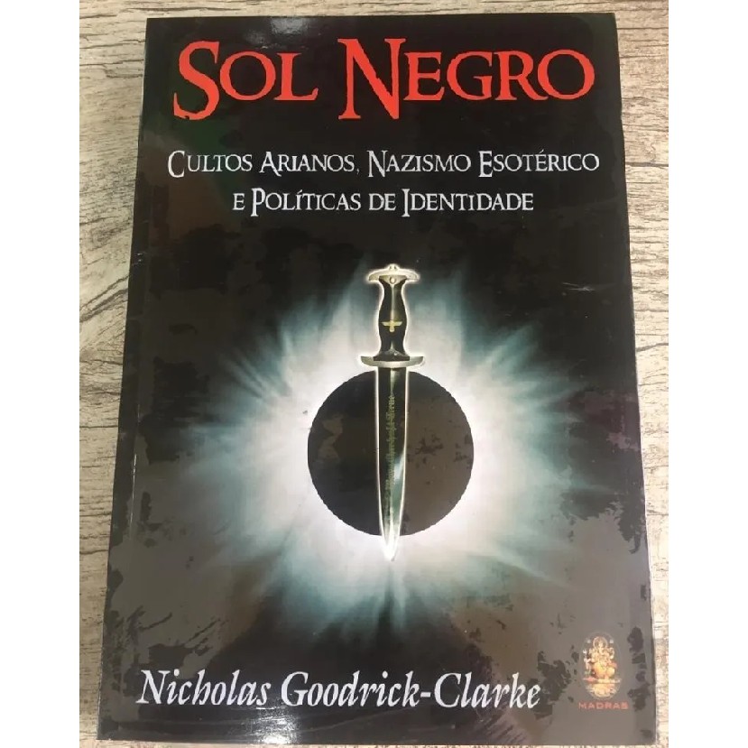 Livro Sol Negro - Cultos Arianos, Nazismo Esotérico e Políticas de ...