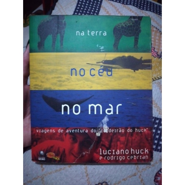 Livro - Na Terra, No Céu, No Mar - Luciano Huck e Rodrigo Cebrian ...