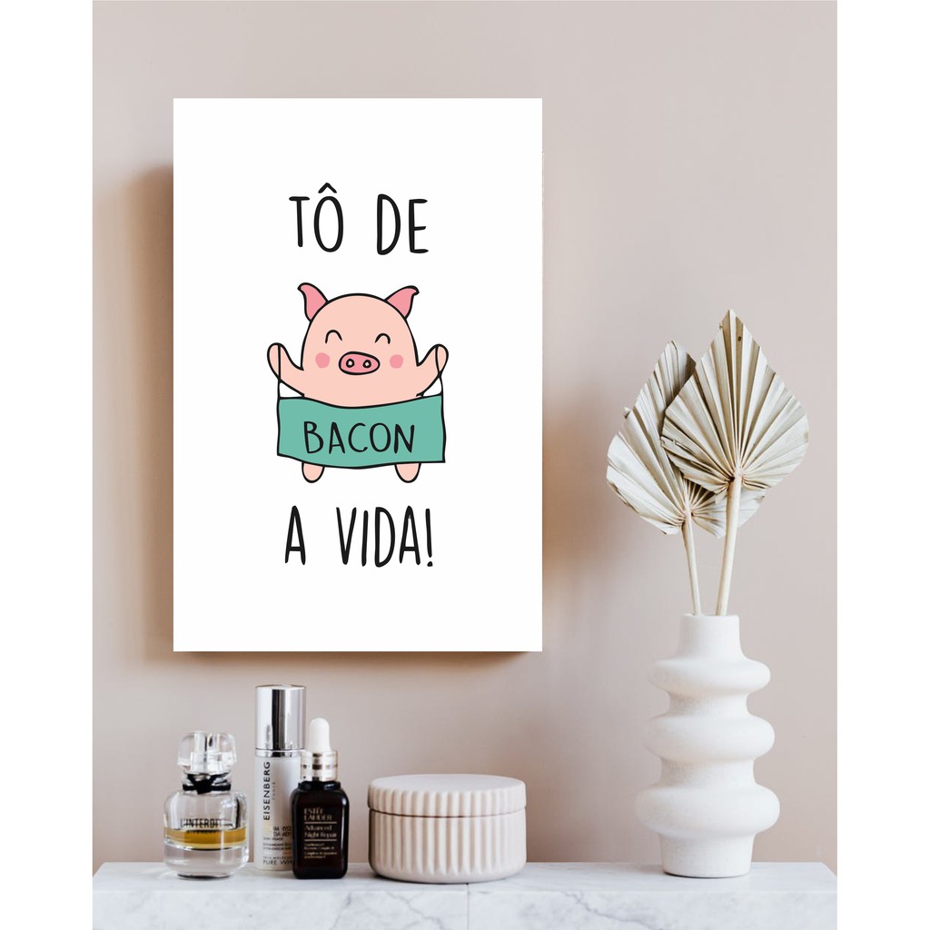 Quadro Decorativo To de Bacon a Vida | Shopee Brasil