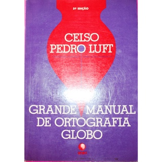 GRANDE MANUAL DE ORTOGRAFIA GLOBO – CELSO PEDRO LUFT | Shopee Brasil