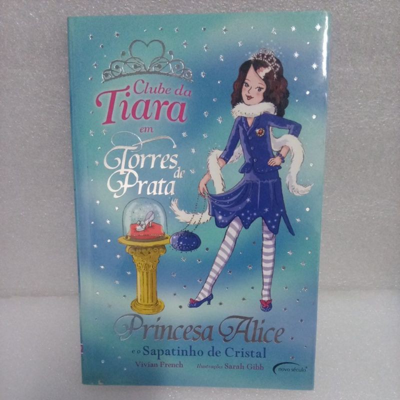 Livro Clube da tiara em Torres de Prata Princesa Alice e o sapatinho de ...