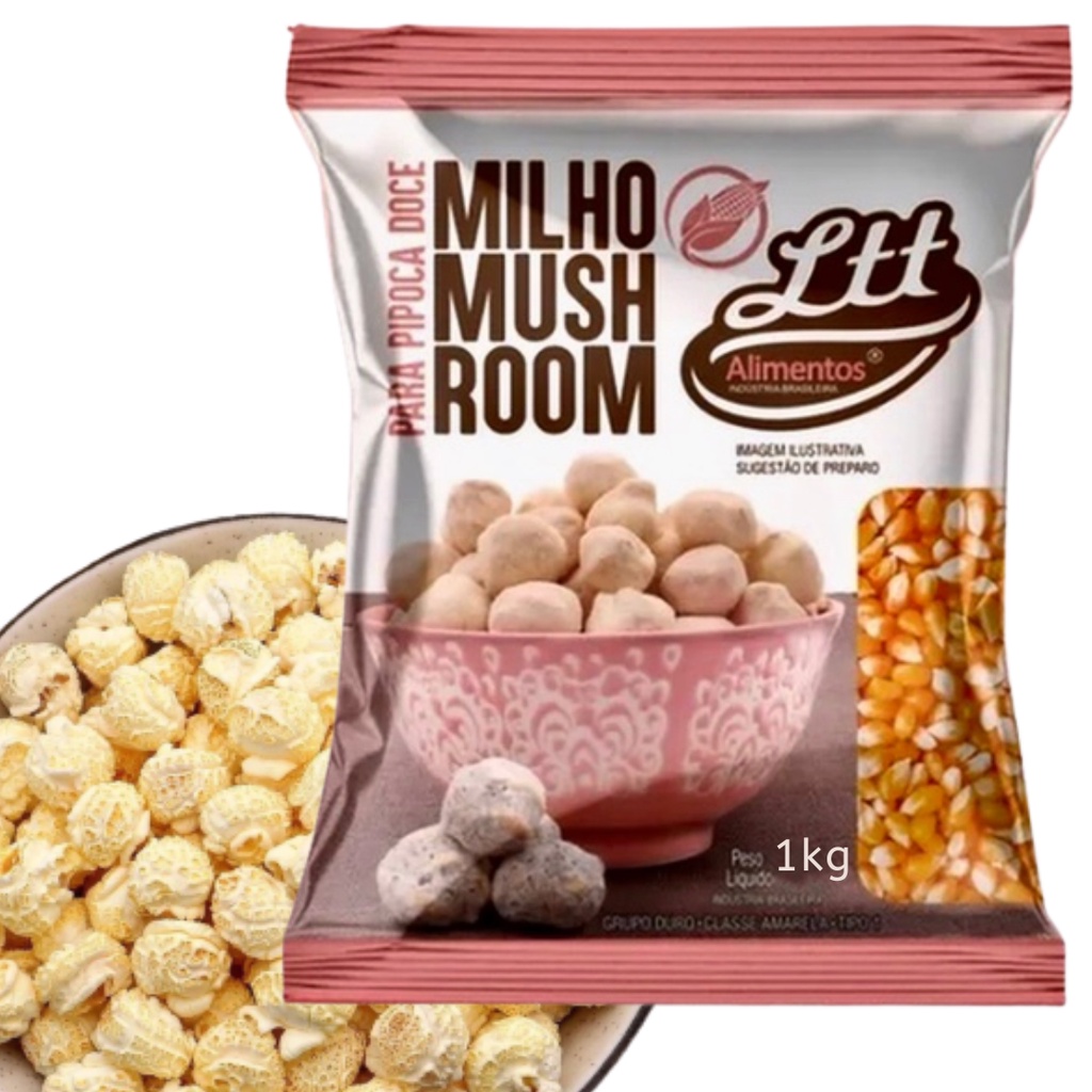Milho Pipoca Doce Redonda Mushroom Especial Gourmet Ltt Alimentos ...