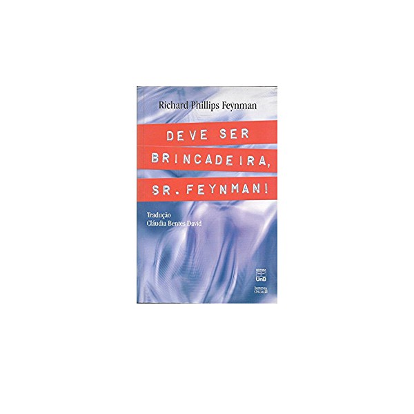 Richard Phillips Feynman - Deve Ser Brincadeira, Sr. Feynman ! | Shopee ... Richard Phillips Feynman - Deve Ser Brincadeira, Sr. Feynman ! | Shopee ...