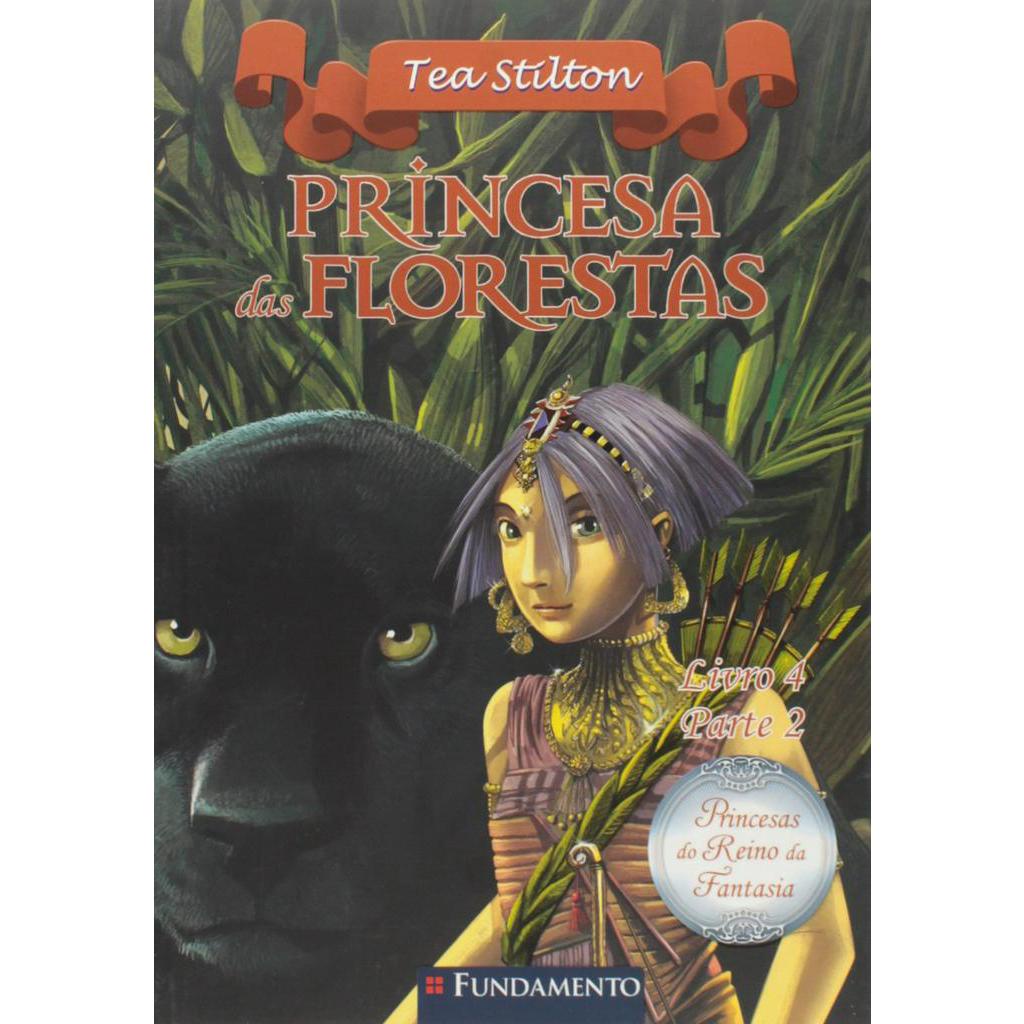 Princesas Do Reino Da Fantasia - Princesa Das Florestas - Tea Stilton ...