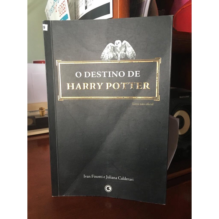 Livro O Destino de Harry Potter; Ivan Finotti; Juliana Calderari ...