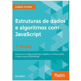 Livro Estruturas de Dados e Algoritmos com JavaScript: Escreva um Código JavaScript Complexo e ...