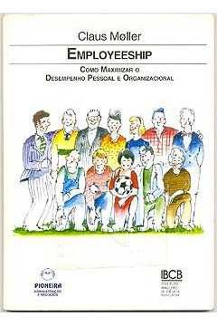 Employeeship - Como Maximizar o Desempenho Pessoal e Organizacional de ...