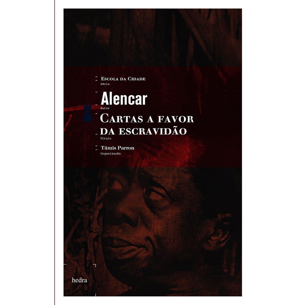 LIVRO JOSE ALENCAR - CARTAS A FAVOR DA ESCRAVIDAO - TAMIS PARRON ...