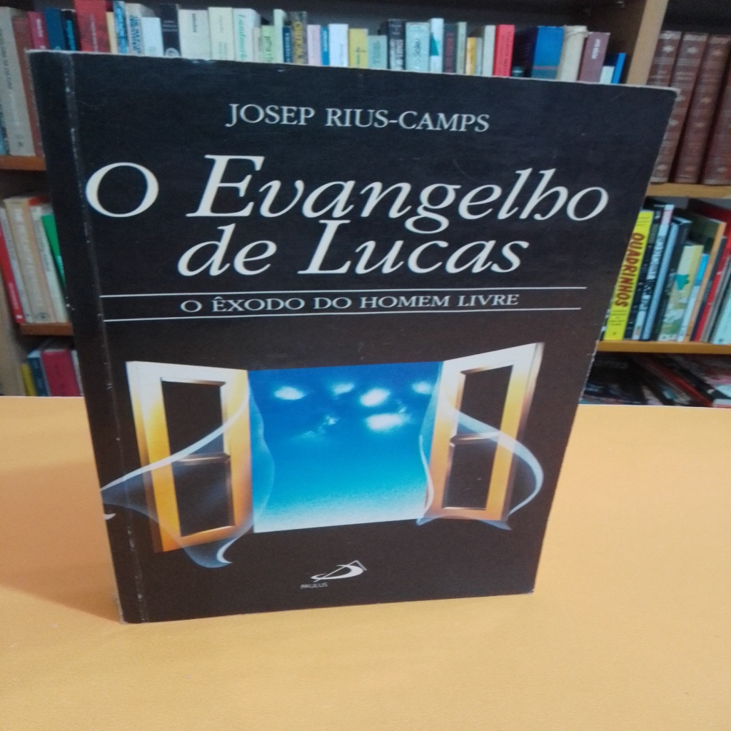 O Evangelho de Lucas: o êxodo do homem livre autor Josep Rius-Camps ...