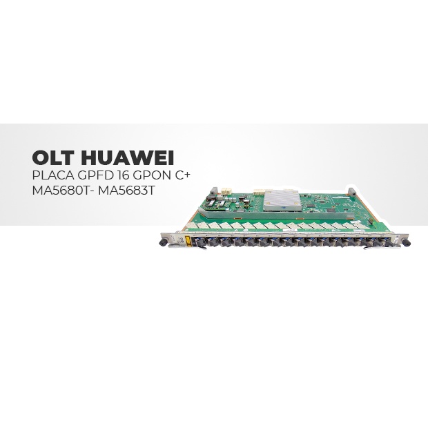 PLACA para OLT HUAWEI GPFD 16 GPON C+ (MA5680T- MA5683T) | Shopee Brasil
