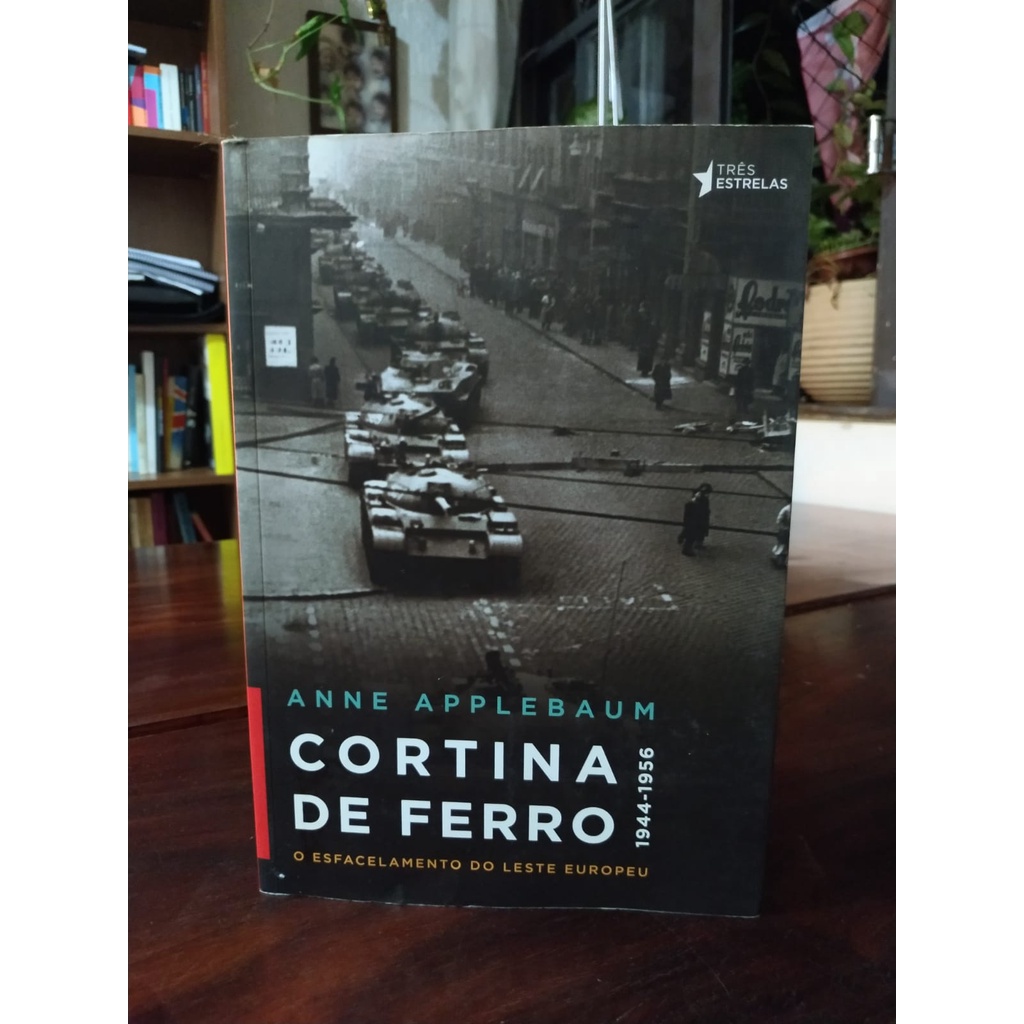Cortina de Ferro: O Esfacelamento do Leste Europeu ( 1944-1956 ) - Anne ...