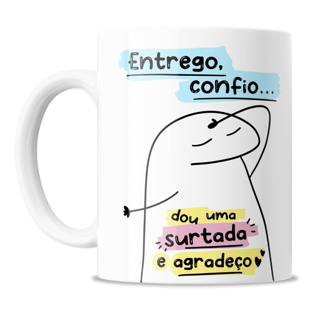 Caneca Divertida - Meme Flork - Entrego, Confio E Surto - Escorrega o Preço